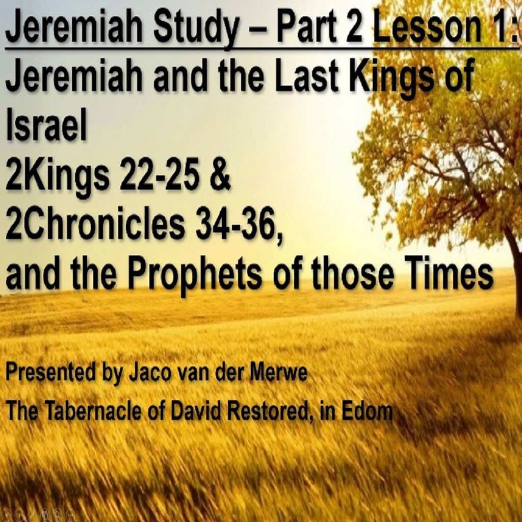 Jeremiah Study – Part 2: Jeremiah and the Last Kings of Israel - The ...